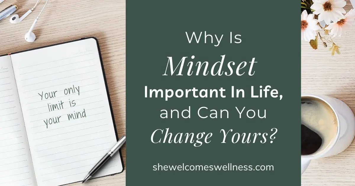 Why Is Mindset Important in Life, and Can You Change Yours?