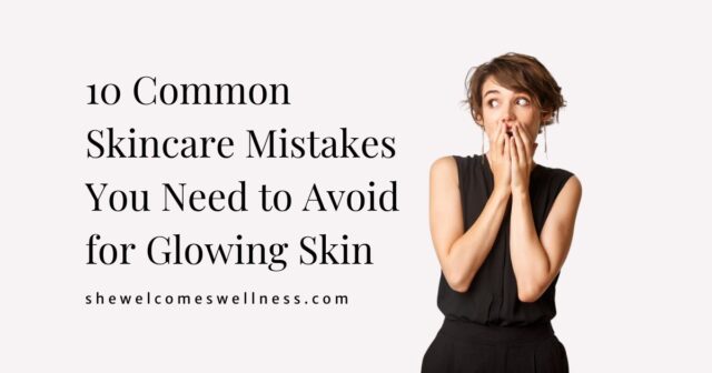 10 Common Skincare Mistakes You Need To Avoid For Glowing Skin | She ...